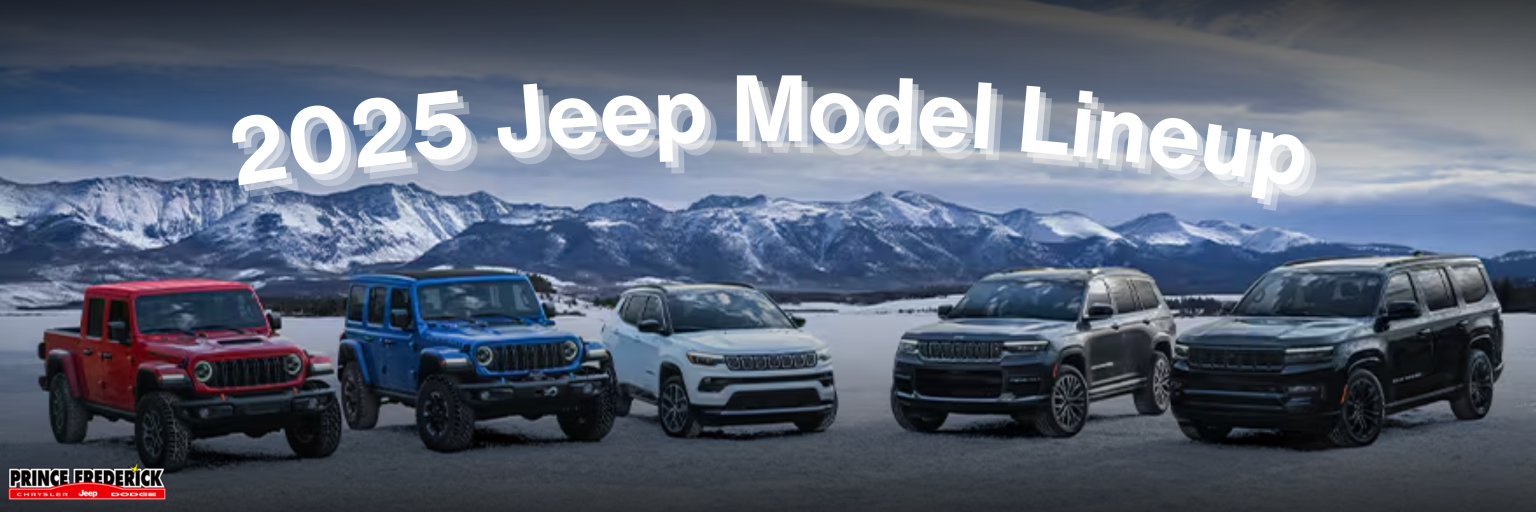 Explore the 2025 Jeep Model Lineup - Prince Frederick CDJR